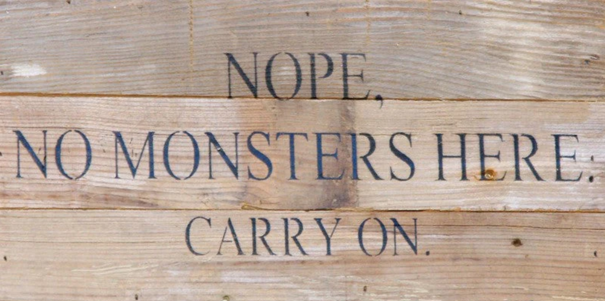 Second Nature By Hand Nope No Monsters Here Sign – Daisy Trading Co.